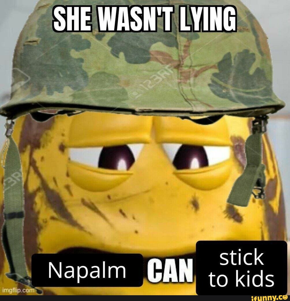 Napalm memes. Best Collection of funny Napalm pictures on iFunny