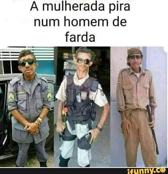 A mulherada pira num homem de farda - iFunny Brazil