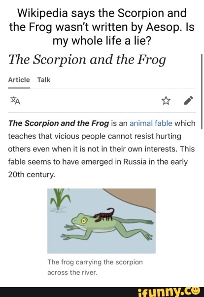 Wikipedia says the Scorpion and the Frog wasn't written by Aesop. Is my ...