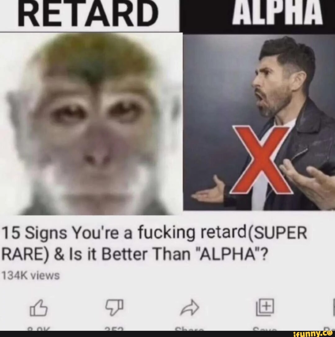 15 Signs You're a fucking retard (SUPER RARE) & Is it Better Than ...