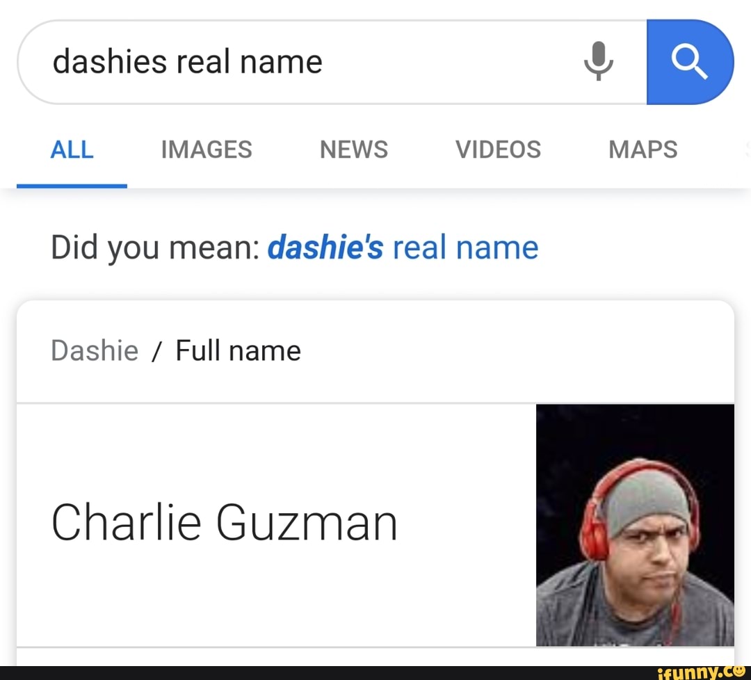 Did dashie's real Dashie / Full name Charlie Guzman - iFunny