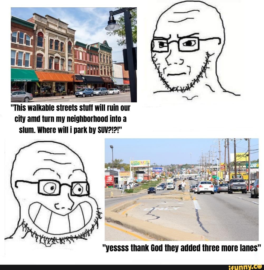 "This walkable streets Stuff will ruin our city amd turn my ...