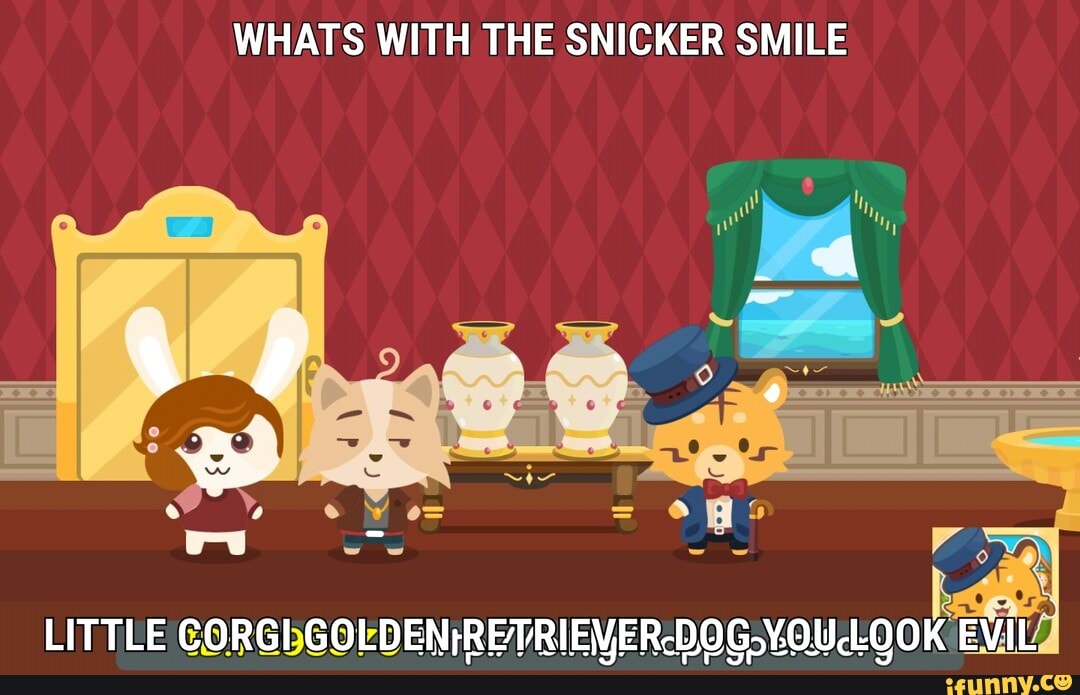 WHATS WITH THE SNICKER SMILE - iFunny