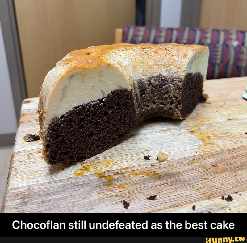 Chocoflan memes. Best Collection of funny Chocoflan pictures on iFunny