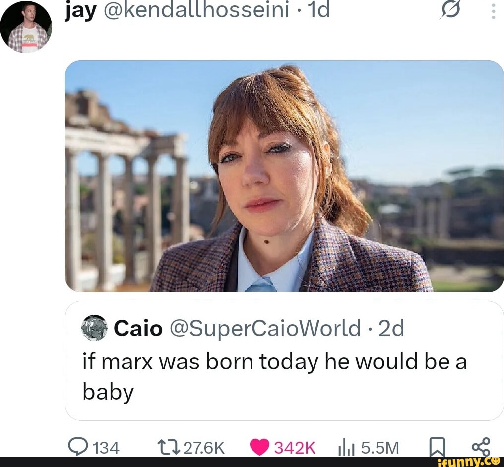 De) Jay @kendallhosseini @ Caio @SuperCaioWorld - if marx was born ...