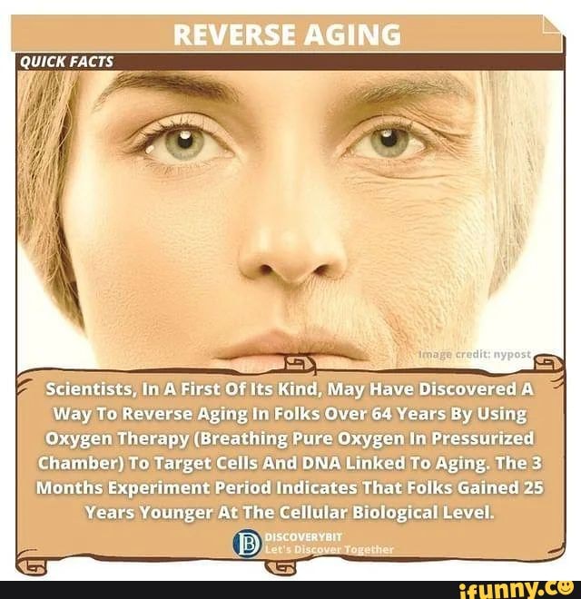 REVERSE AGING QUICK FACTS Scientists, In A First Of lis Kind, May Have ...