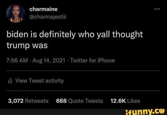 Charmaine biden is definitely who yall thought trump was AM Aug 14 ...