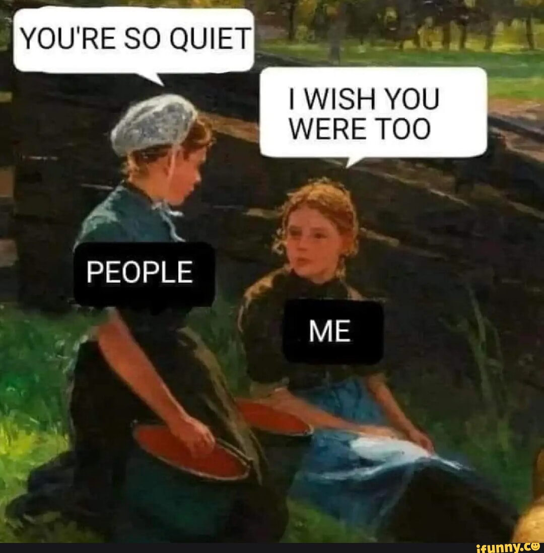 Quiet People Meme