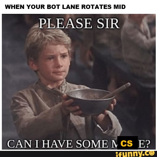 WHEN YOUR BOT LANE ROTATES MID -PLEASE SIR - iFunny