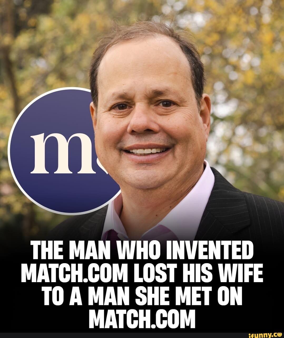 THE MAN WHO INVENTED MATCH.COM LOST HIS WIFE TO A MAN SHE MET ON MATCH ...