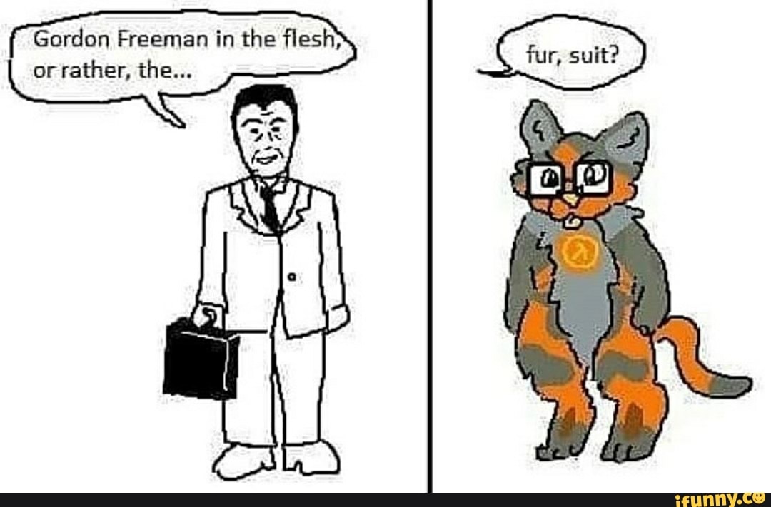 Gordon Freeman in the flesh or rather, the... - iFunny