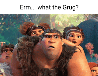 Erm... what the Grug? Erm... what the Grug? - iFunny