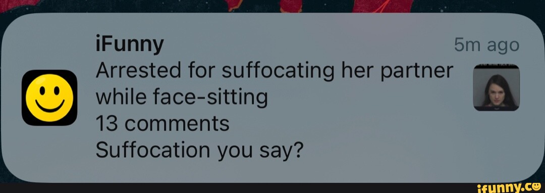 Arrested for suffocating her partner while face-sitting iFunny 13 ...