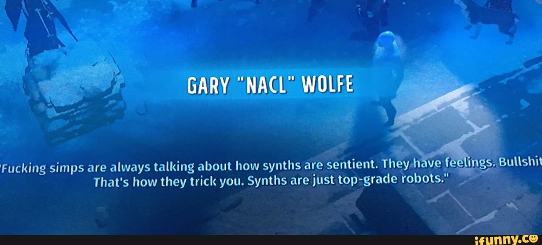 GARY "NACL" WOLFE Fucking simps are always That's talking how they ...