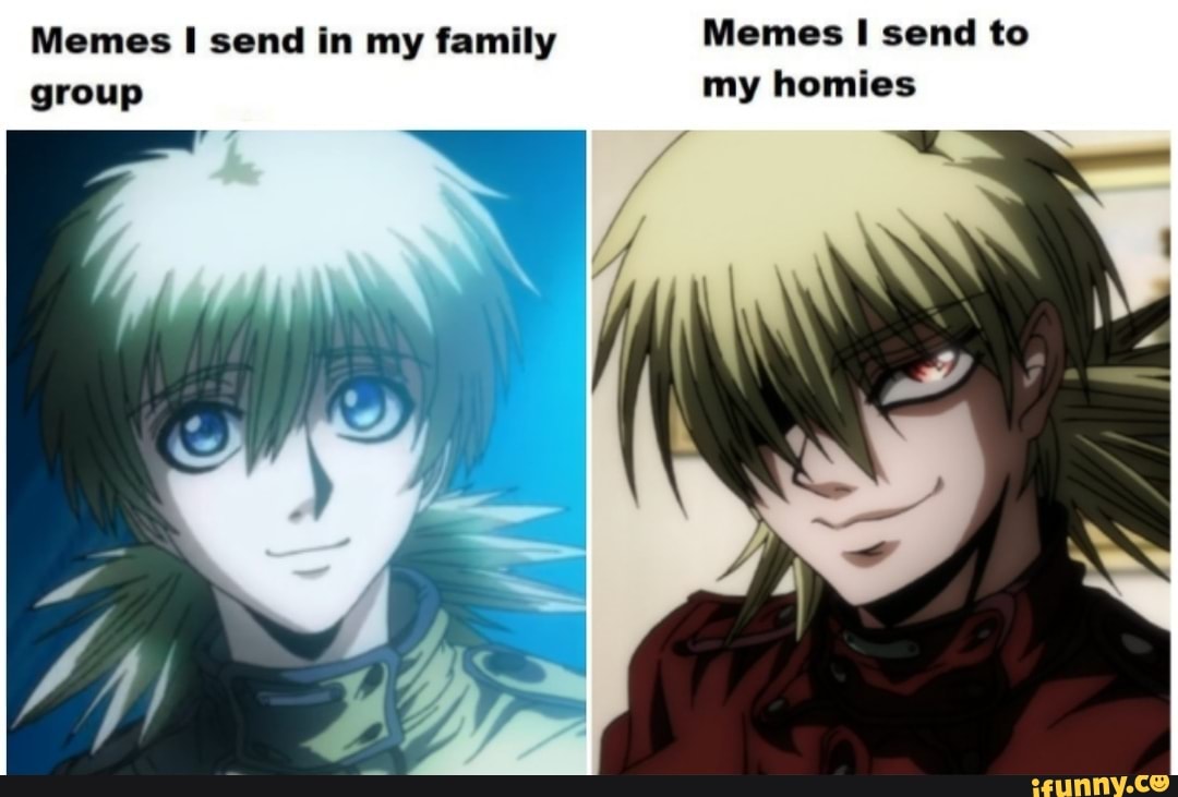 Memes I send in my family Memes send to group my homies - iFunny
