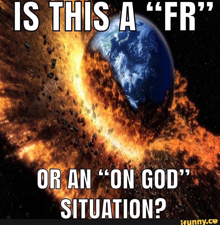 IS THIS A "FR" OR AN "ON GOD" SITUATION? - iFunny
