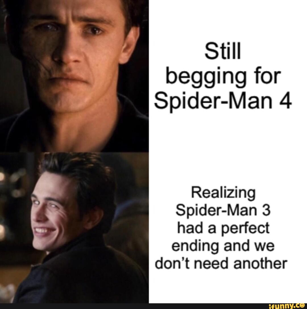 Still begging for Spider-Man 4 Realizing Spider-Man 3 had a perfect ...