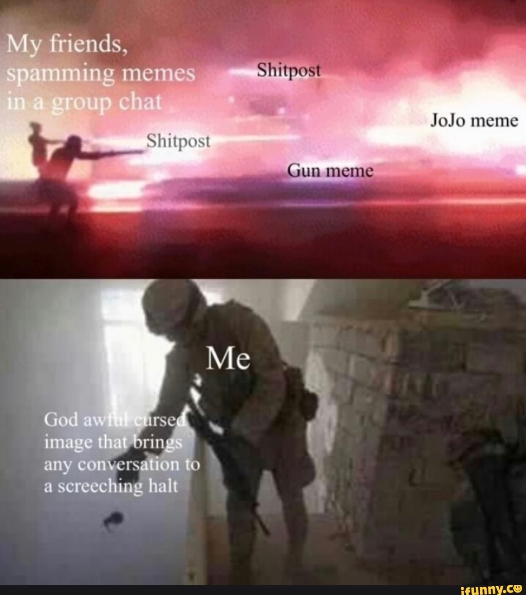 My friends, mem Shitpost JoJo meme Shitpost Gun meme Me ima eth bring ...
