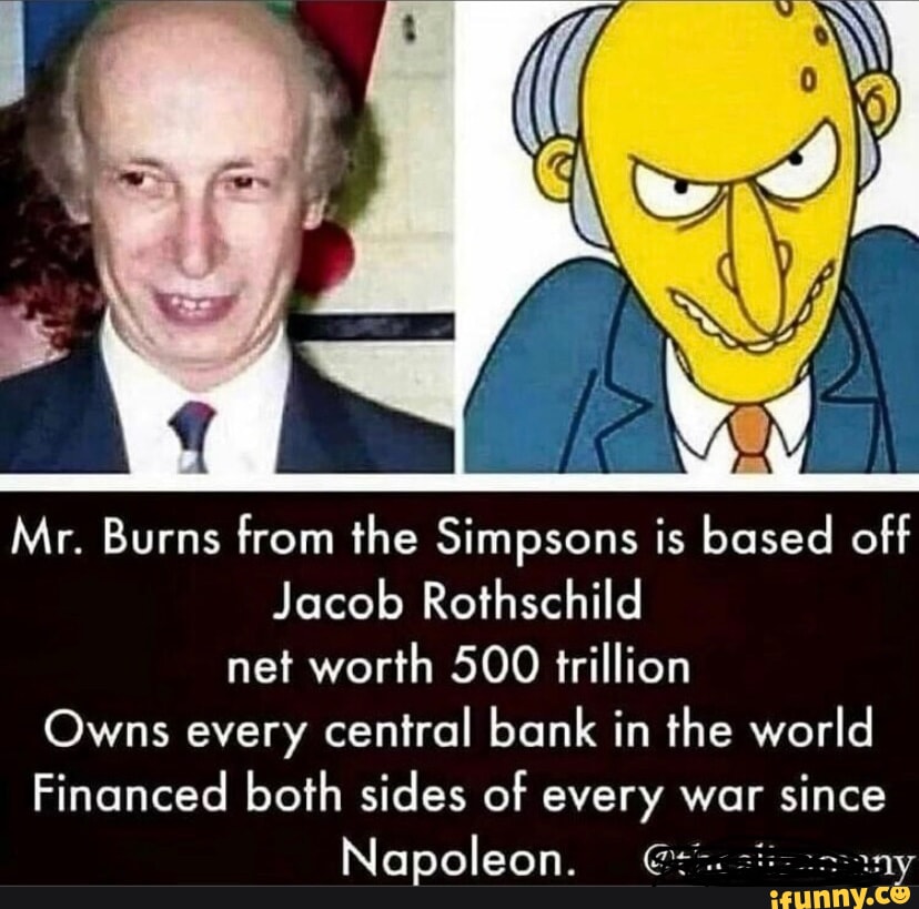 Mr. Burns from the Simpsons is based off Jacob Rothschild net worth 500 ...