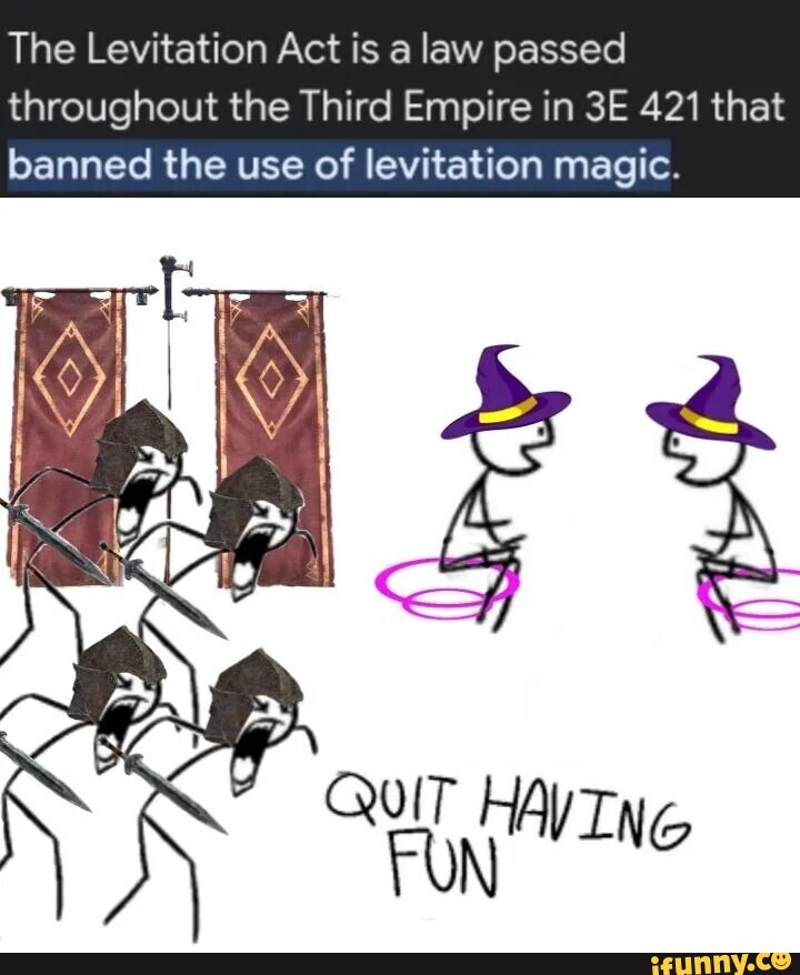 The Levitation Act is a law passed throughout the Third Empire in 421 ...