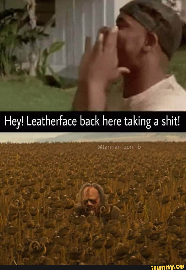 Leatherface memes. Best Collection of funny Leatherface pictures on iFunny