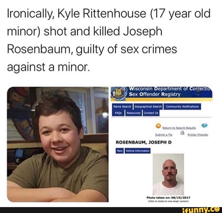 Lronically, Kyle Rittenhouse (17 year old minor) shot and killed Joseph ...