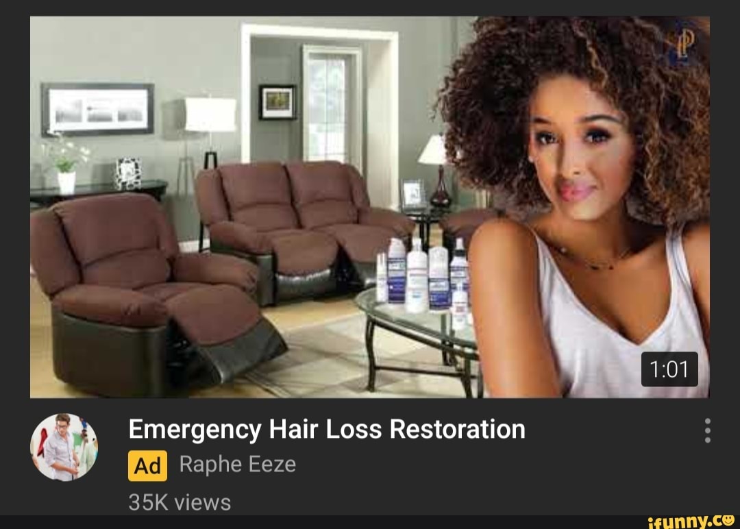 Emergency Hair Loss Restoration Ad Raphe Eeze views - iFunny