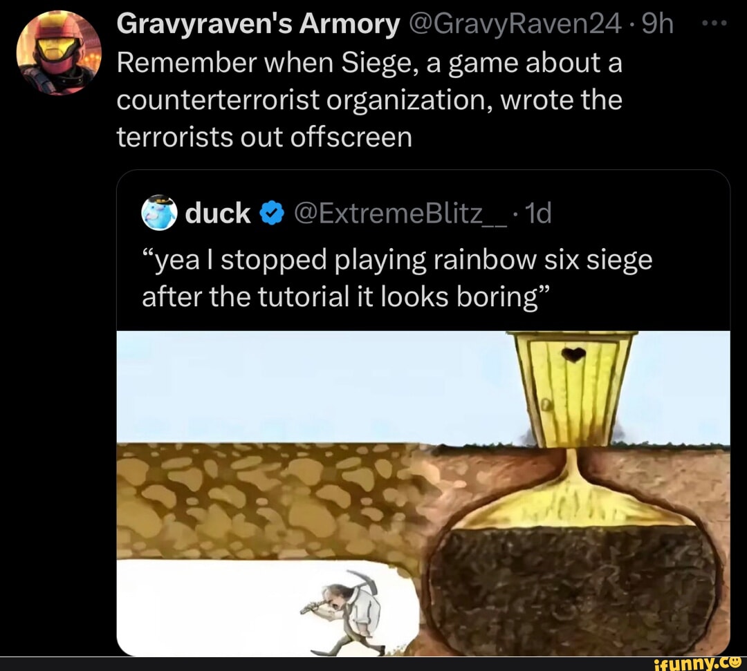 Gravyraven's Armory @GravyRaven24 Remember when Siege, a game about a ...