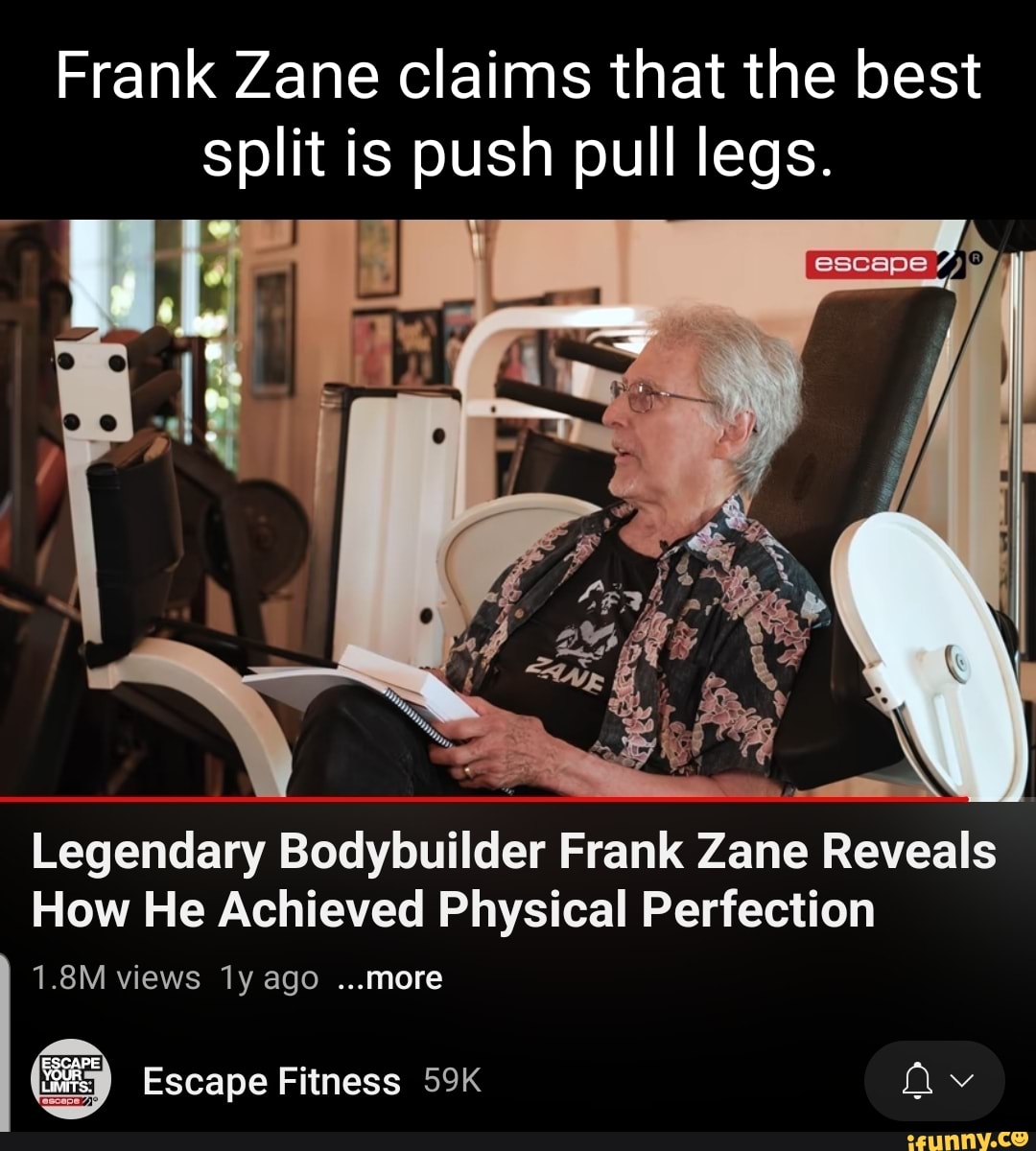 Frank Zane claims that the best split is push pull legs. [escape ...