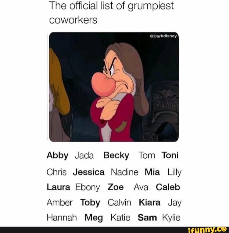 The official list of grumpiest coworkers Abby Jada Becky Tom Toni Chris ...
