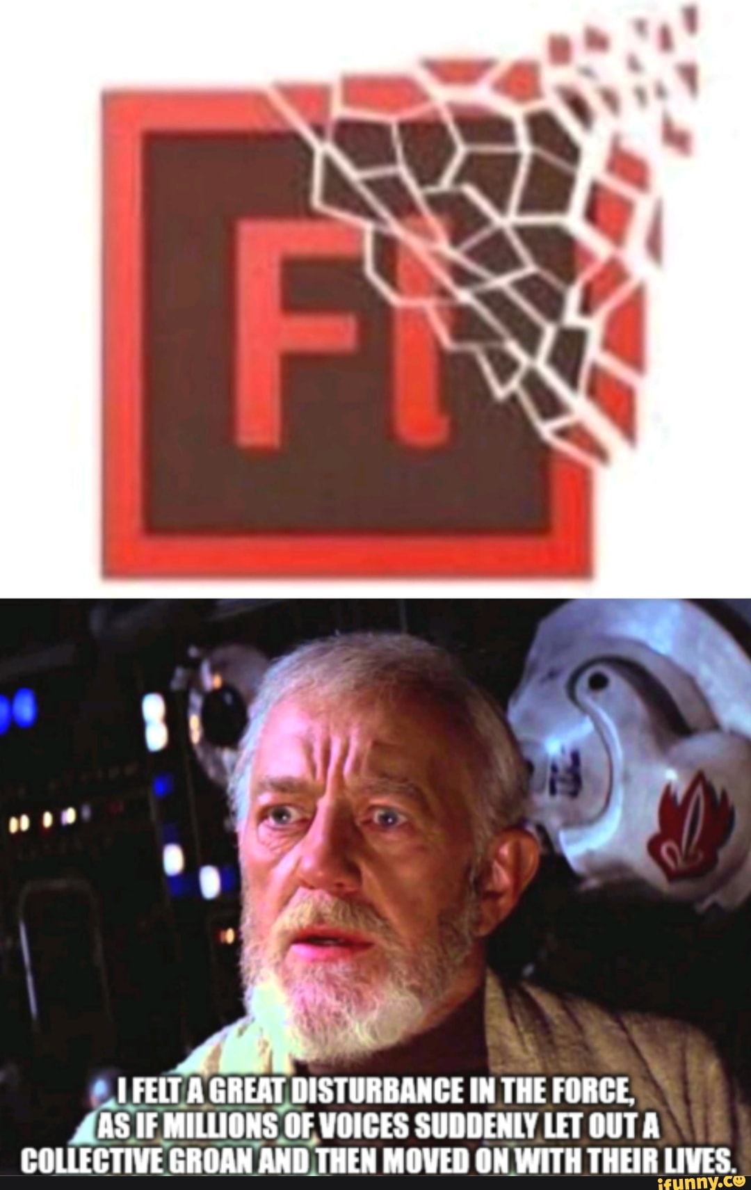 FELT A GREAT DISTURBANCE IN THE FORCE. AS IF MILLIONS OF VOICES ...
