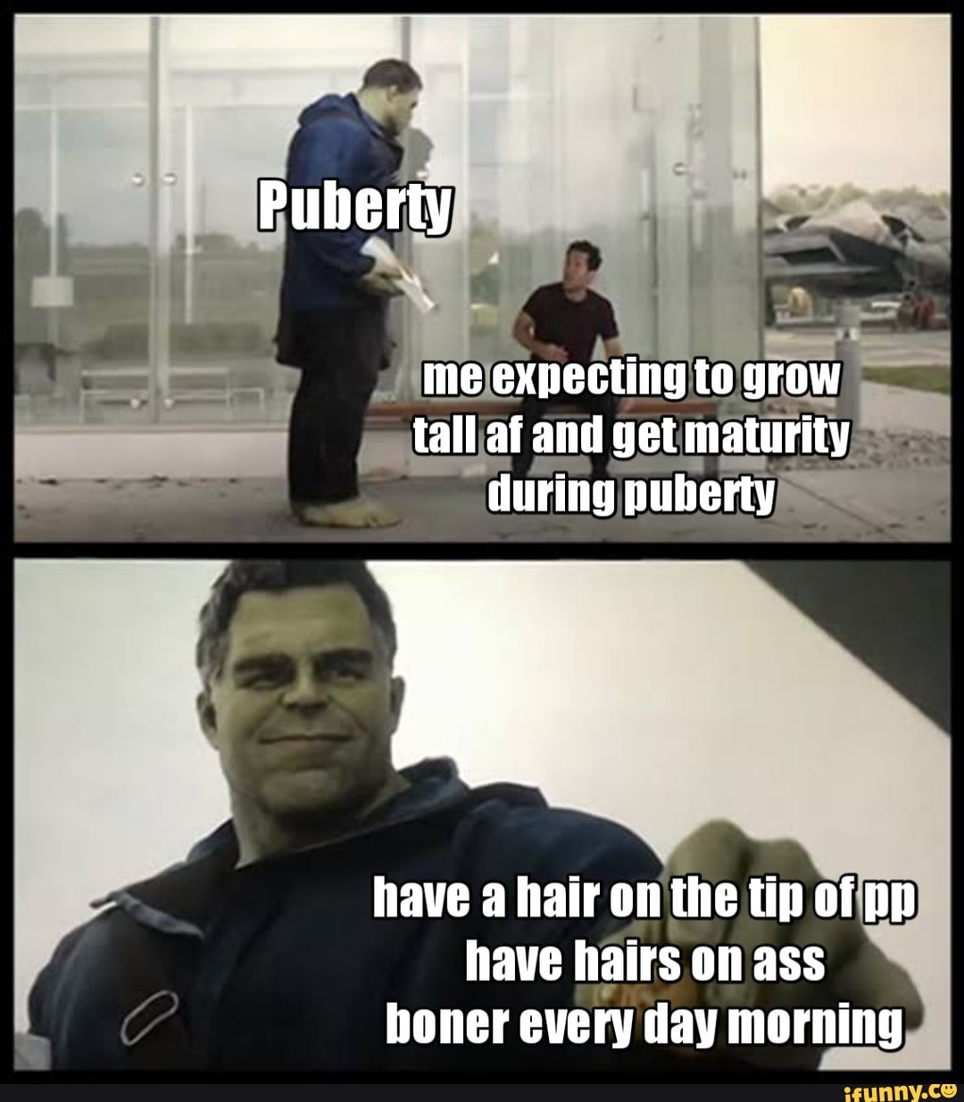 Puberty me expecting to grow tall af and get maturity during puberty ...