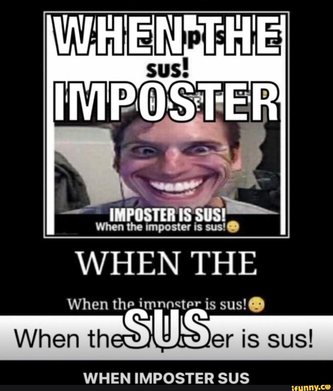 IMPOSTER IS When the imposter is sus! WHEN THE When the imnnster is sus ...