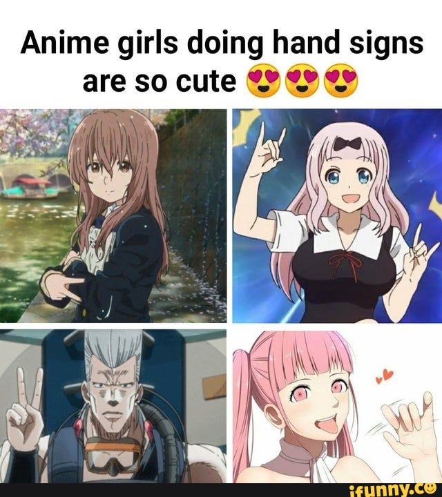 Anime girls doing hand signs are so cute - iFunny