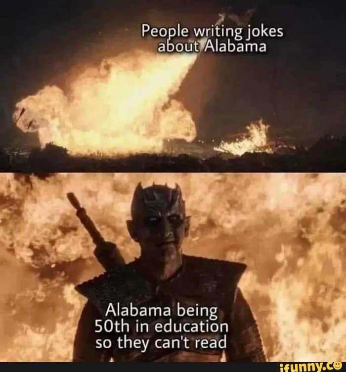 Pe le writing jokes Alabama being 50th in education so they can't read ...
