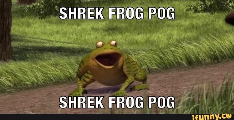 SHREK FROG POG SHREK FROG POG - iFunny