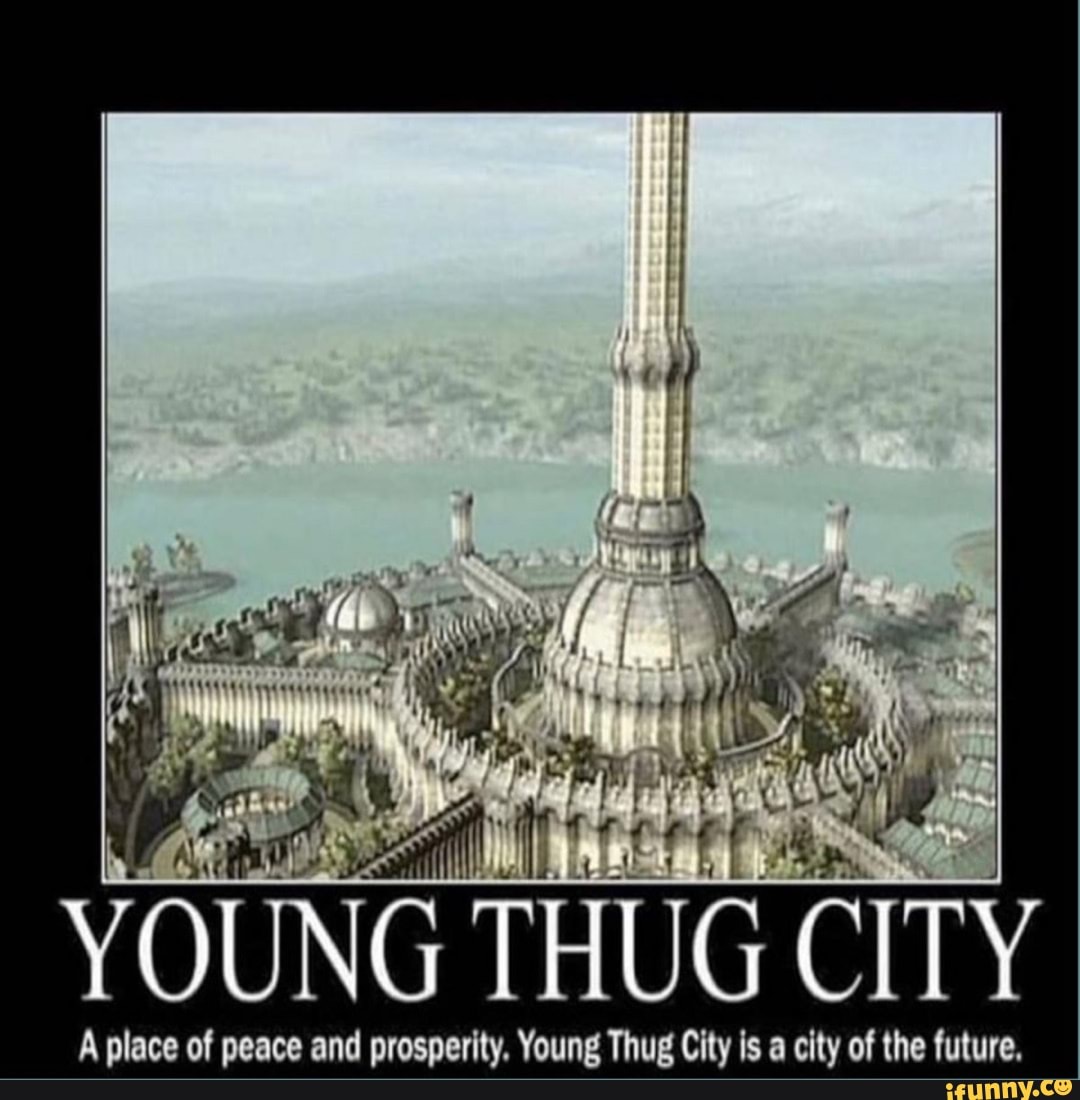 YOUNG THUG CITY A place of peace and prosperity. Young Thug City is a ...