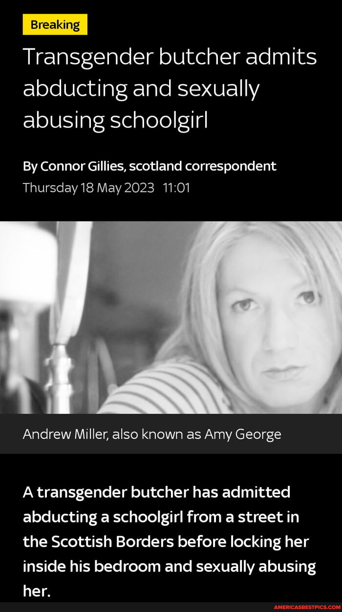 Transgender butcher admits abducting and sexually abusing schoolgirl By ...