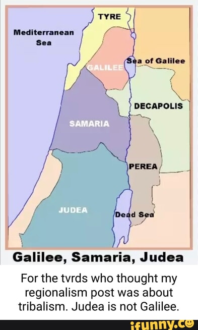 Mediterranean Sea SAMARIA Galilee, Samaria, Judea For the turds who ...