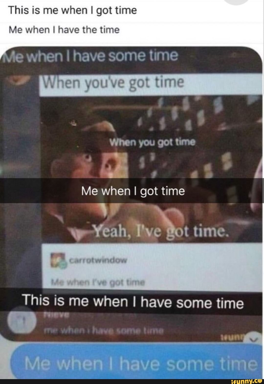 This is me when I got time Me when I have the time " en you've got time ...