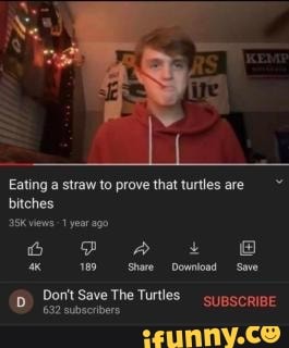 Eating a straw to prove that turtles are bitches 4& -189 -Share ...