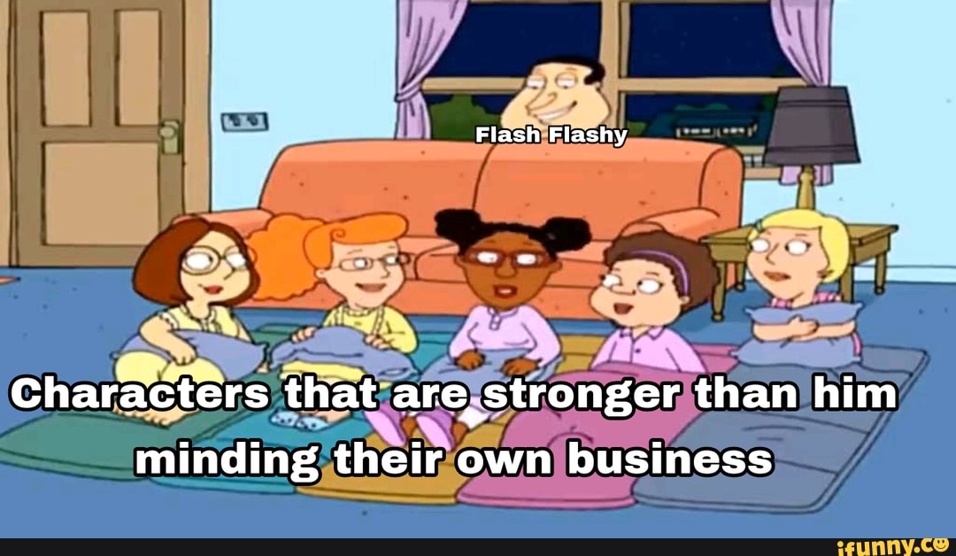 Flash Flashy Characters that are stronger than him minding their own ...