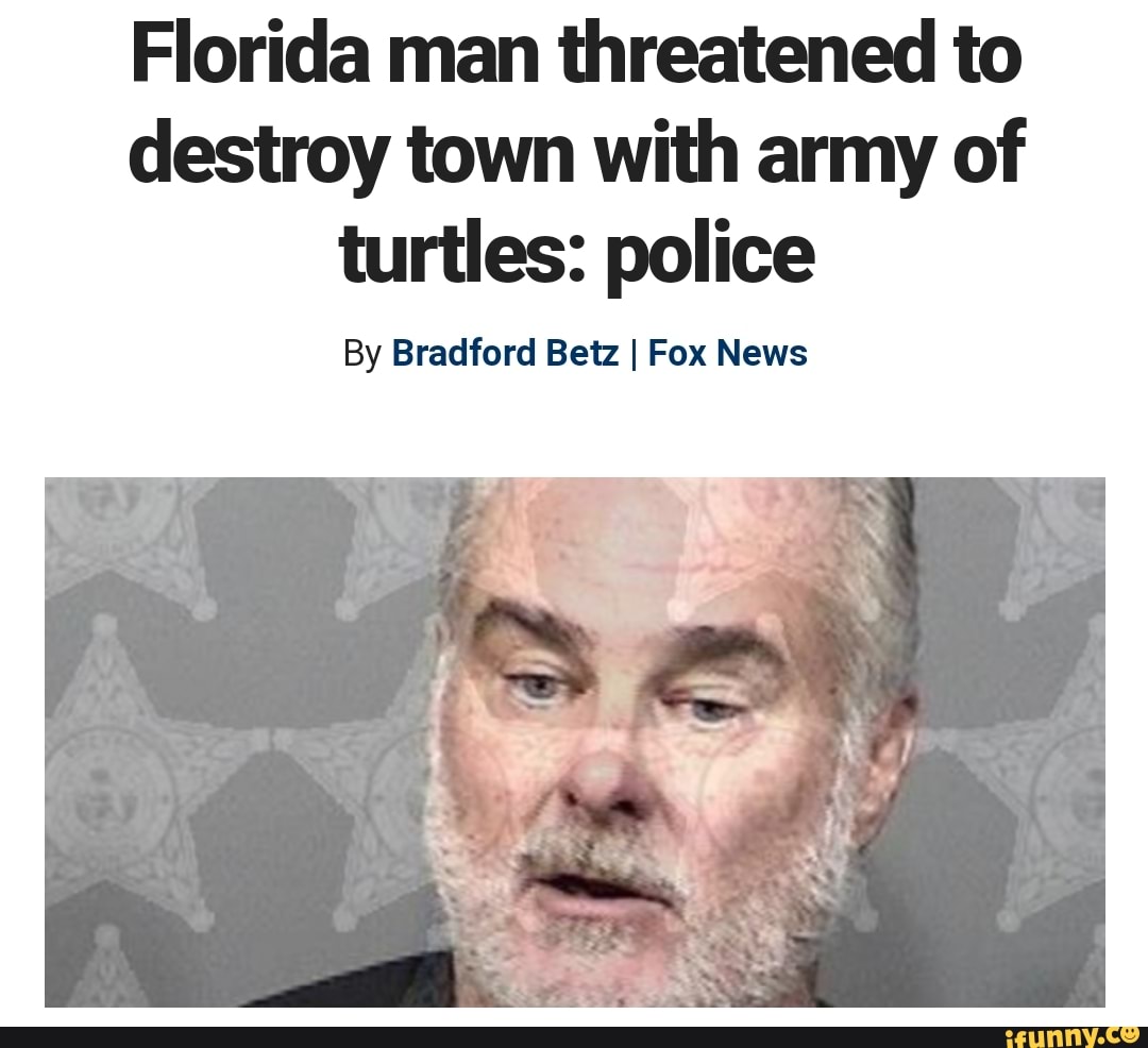 Florida man threatened to destroy town with army of turtles: police By ...