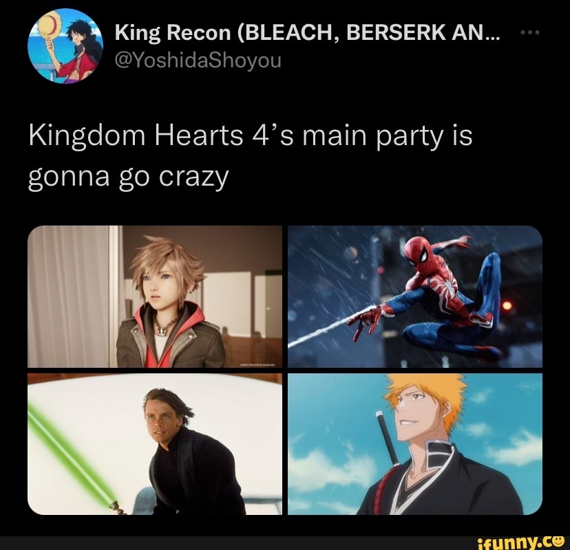 King Recon (BLEACH, BERSERK AN... Kingdom Hearts main party is gonna go ...