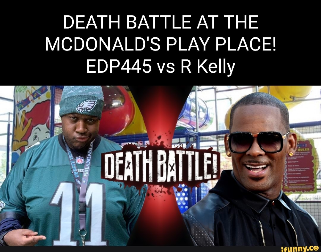 DEATH BATTLE AT THE MCDONALD'S PLAY PLACE! EDP445 vs R Kelly - iFunny ...