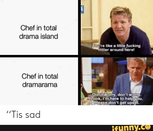 Chef in total drama island Chef in total dramarama e don't get upset ...