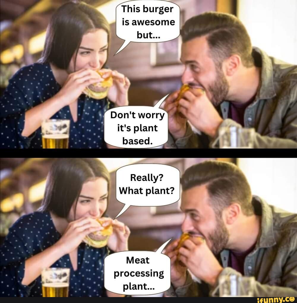 This burger is awesome but... Don't worry it's plant _based. Really ...