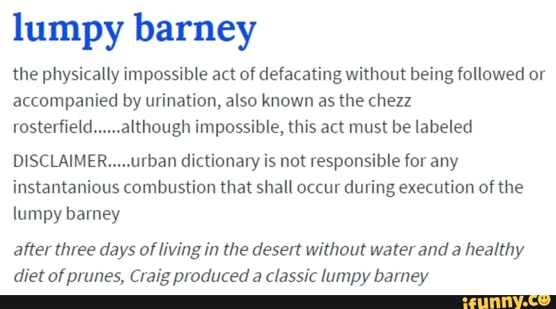 Lumpy barney the physically impossible act of defacating without being ...