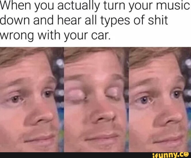 When you actually turn your music down and hear all types of shit wrong ...