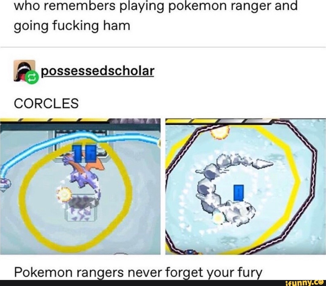 Who remembers playing pokemon ranger and going fucking ham CORCLES ...